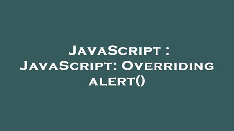 javascript javascript overriding alert youtube