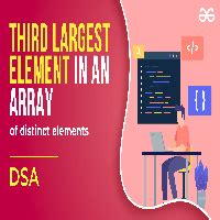 Third Largest Element In An Array Of Distinct Elements GeeksforGeeks Videos