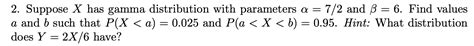 Solved 2 Suppose X Has Gamma Distribution With Parameters