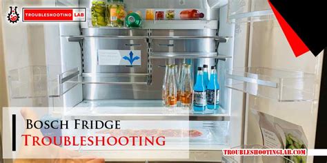 Bosch Fridge Troubleshooting Quick Fixes For Common Issues