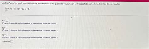 solved use euler s method to calculate the first three