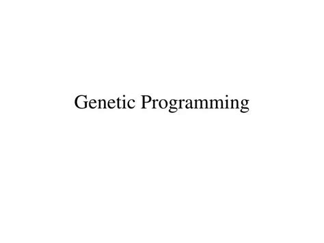 PPT Genetic Programming PowerPoint Presentation Free Download ID 4177475