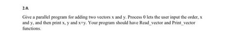 Solved 20 Give A Parallel Program For Adding Two Vectors X