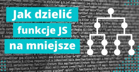 Jak dzielić funkcje JavaScript na mniejsze devmentor pl
