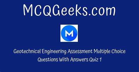 Practice Geotechnical Engineering Assessment Multiple Choice Questions Quiz 1 MCQGeeks Com
