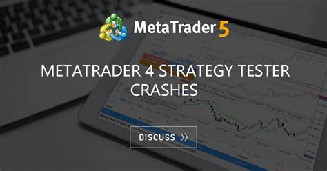 Metatrader 4 Strategy Tester Crashes Strategy Tester General Mql5