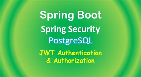 Spring Boot Spring Security Postgresql Jwt Authentication Example
