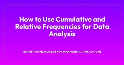 how to use cumulative and relative frequencies for data analysis slm