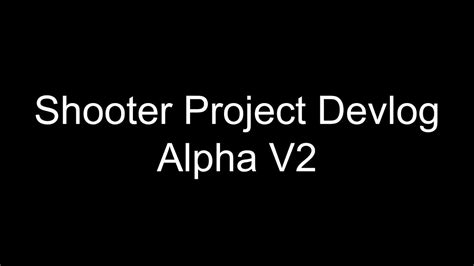 shooter game project devlog alpha v2 youtube