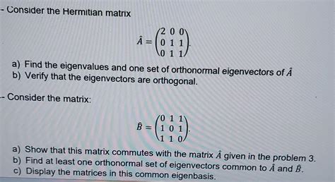Solved Consider The Hermitian Matrix A⎝⎛200011011⎠⎞ A