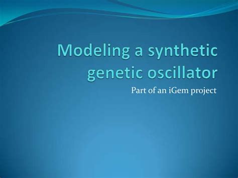 Modelling A Synthetic Genetic Oscillator Pptx
