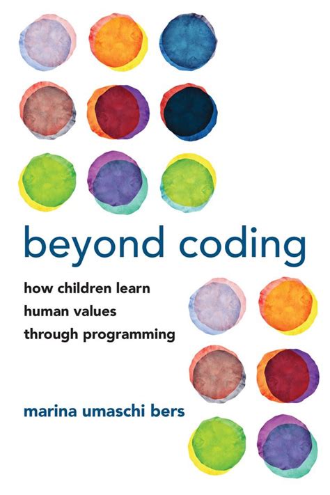 Marina Umaschi Bers On Coding As An Essential Form Of Literacy Edutopia