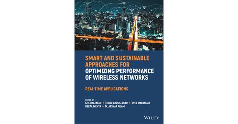 Smart And Sustainable Approaches For Optimizing Performance Of Wireless Networks [book]