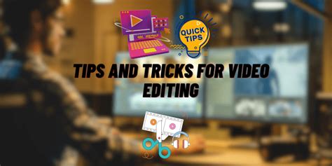 Tips And Tricks For Video Editing