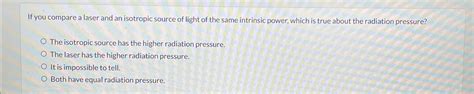Solved If You Compare A Laser And An Isotropic Source Of