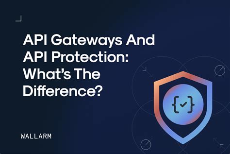 api gateways and api protection what s the difference
