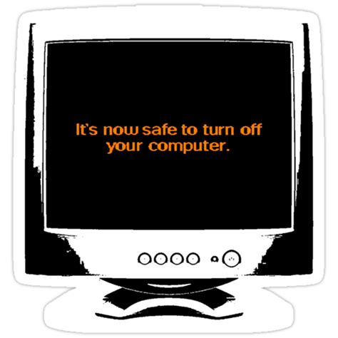 It S Now Safe To Turn Off Your Computer Stickers By Madkristin Redbubble