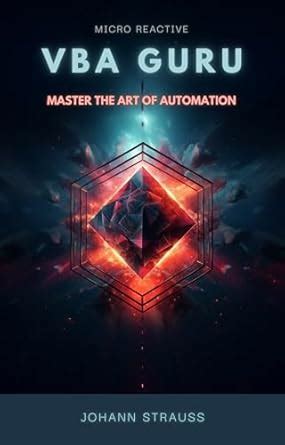VBA Guru Master The Art Of Automation A Comprehensive VBA Guide For Finance Accounting EBook