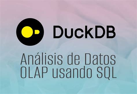 duckdb análisis de datos olap usando sql by dario bernabeu medium