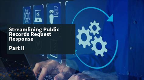 How Ediscovery Technology And Workflows Speed Public Records Requests
