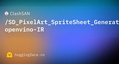 ClashSAN SD PixelArt SpriteSheet Generator Openvino IR Hugging Face