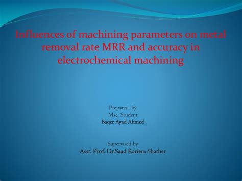 Ppt Influences Of Machining Parameters On Metal Removal Rate Mrr And Accuracy In