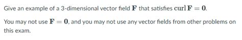 Solved Give An Example Of A 3 Dimensional Vector Field F