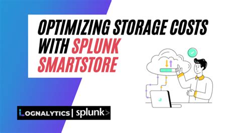 Optimizing Storage Costs With Splunk Smartstore Lognalytics