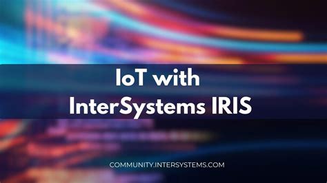 iot with intersystems iris r intersystems