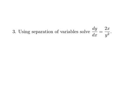 solved 3 using separation of variables solve dxdy y22x