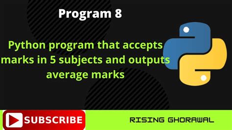 8 Python Program That Accepts Marks In 5 Subjects And Outputs Average