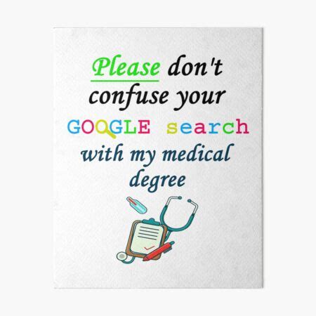 Please Don T Confuse Your Google Search With My Medical Degree Art