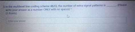 Solved In The Multilevel Line Coding Scheme 4b2q ﻿the Number