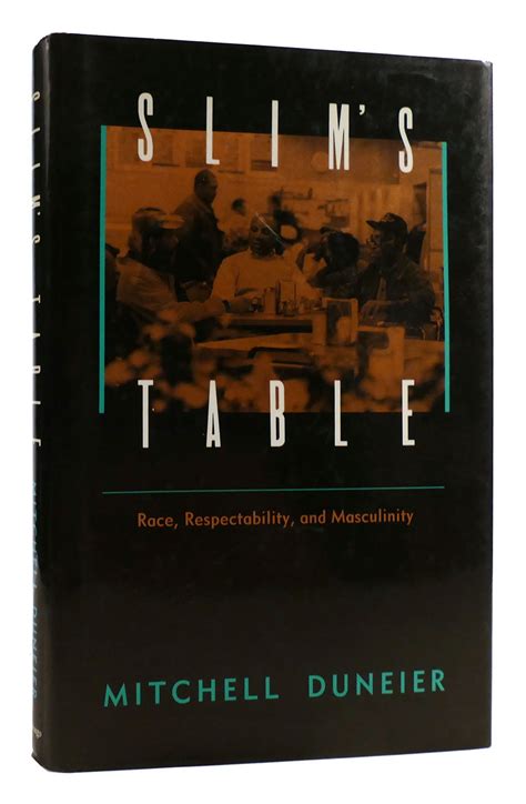 Slim`s Table Race Respectability And Masculinity Mitchell Duneier