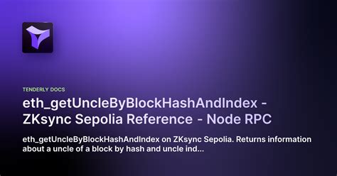 Ethgetunclebyblockhashandindex Zksync Sepolia Reference Node Rpc Tenderly Documentation