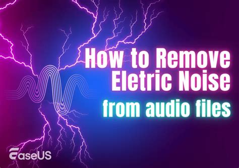 Best Solution To Remove Electrical Noise From Audio Online
