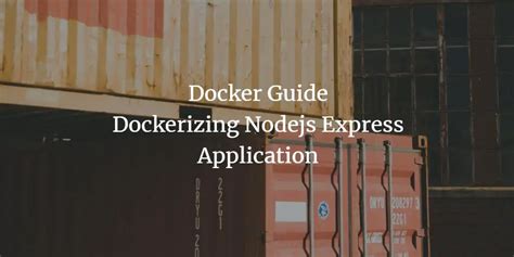 Docker Guide Dockerizing Nodejs Express Application On Ubuntu 1804