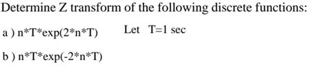 Solved Determine Z Transform Of The Following Discrete Chegg
