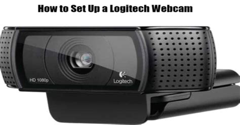 How To Set Up A Logitech Webcam TechnoWifi