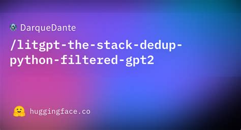 Darquedantelitgpt The Stack Dedup Python Filtered Gpt2 · Datasets At