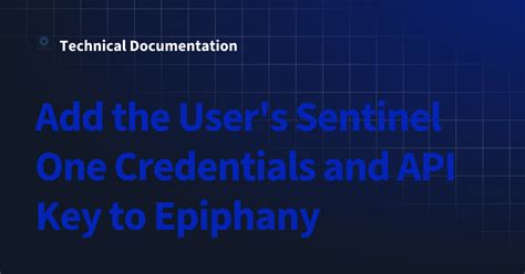 Add The Users Sentinel One Credentials And Api Key To Epiphany