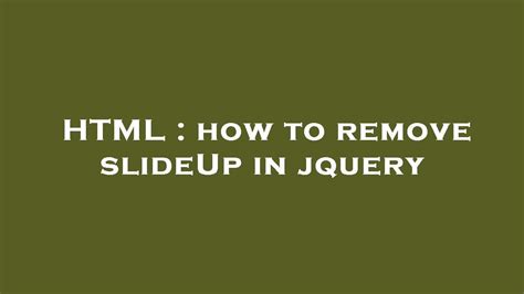 HTML How To Remove SlideUp In Jquery YouTube