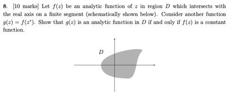 solved 8 [10 marks] let f z be an analytic function of z