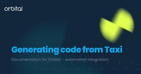 Generating Code From Taxi Orbital