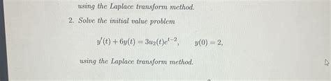 Solved using the Laplace transform method.2. ﻿Solve the | Chegg.com