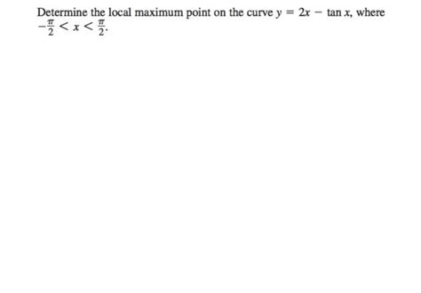 solved determine the local maximum point on the curve