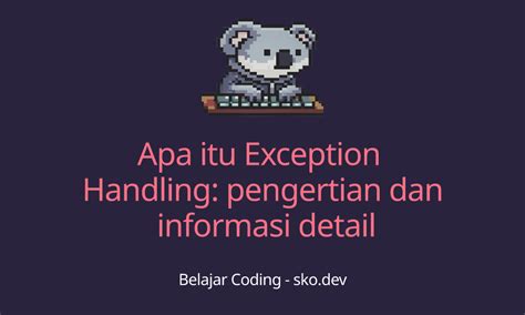 Apa Itu Exception Handling Pengertian Dan Informasi Detail