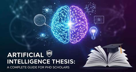 Artificial Intelligence Thesis A Complete Guide For Phd Scholars