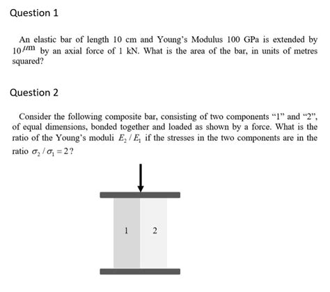 Solved Question 1 An Elastic Bar Of Length 10 Cm And Youngs