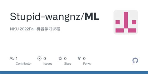 Github Stupid Wangnzml Nku 2022fall 机器学习课程